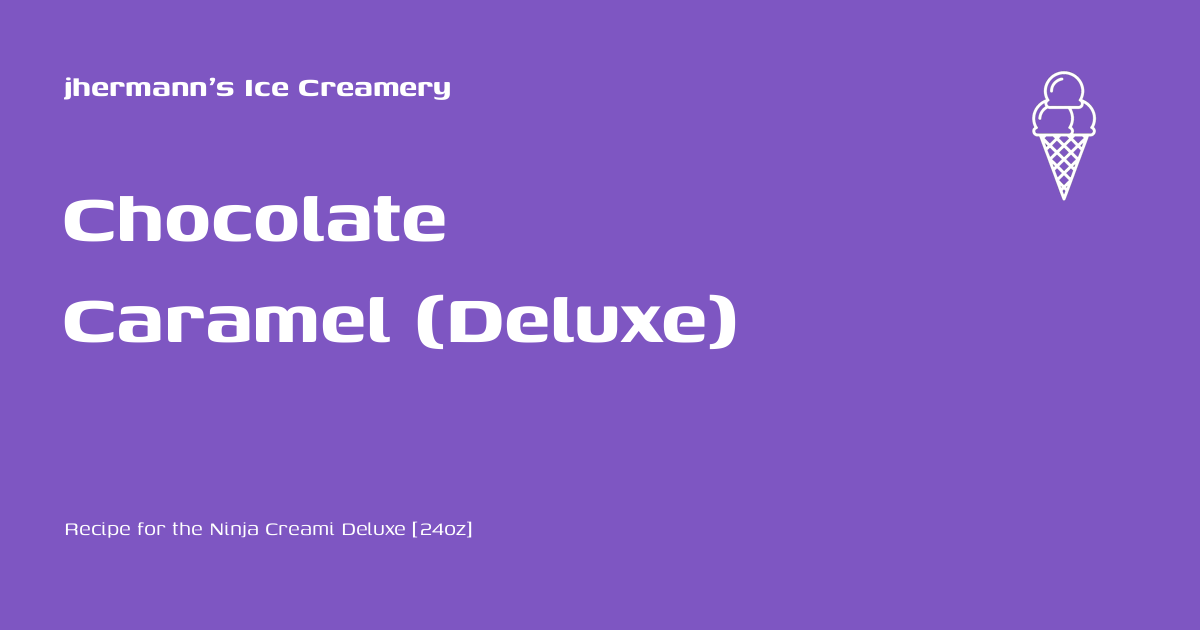 Chocolate Caramel (Deluxe) - jhermann's Ice Creamery